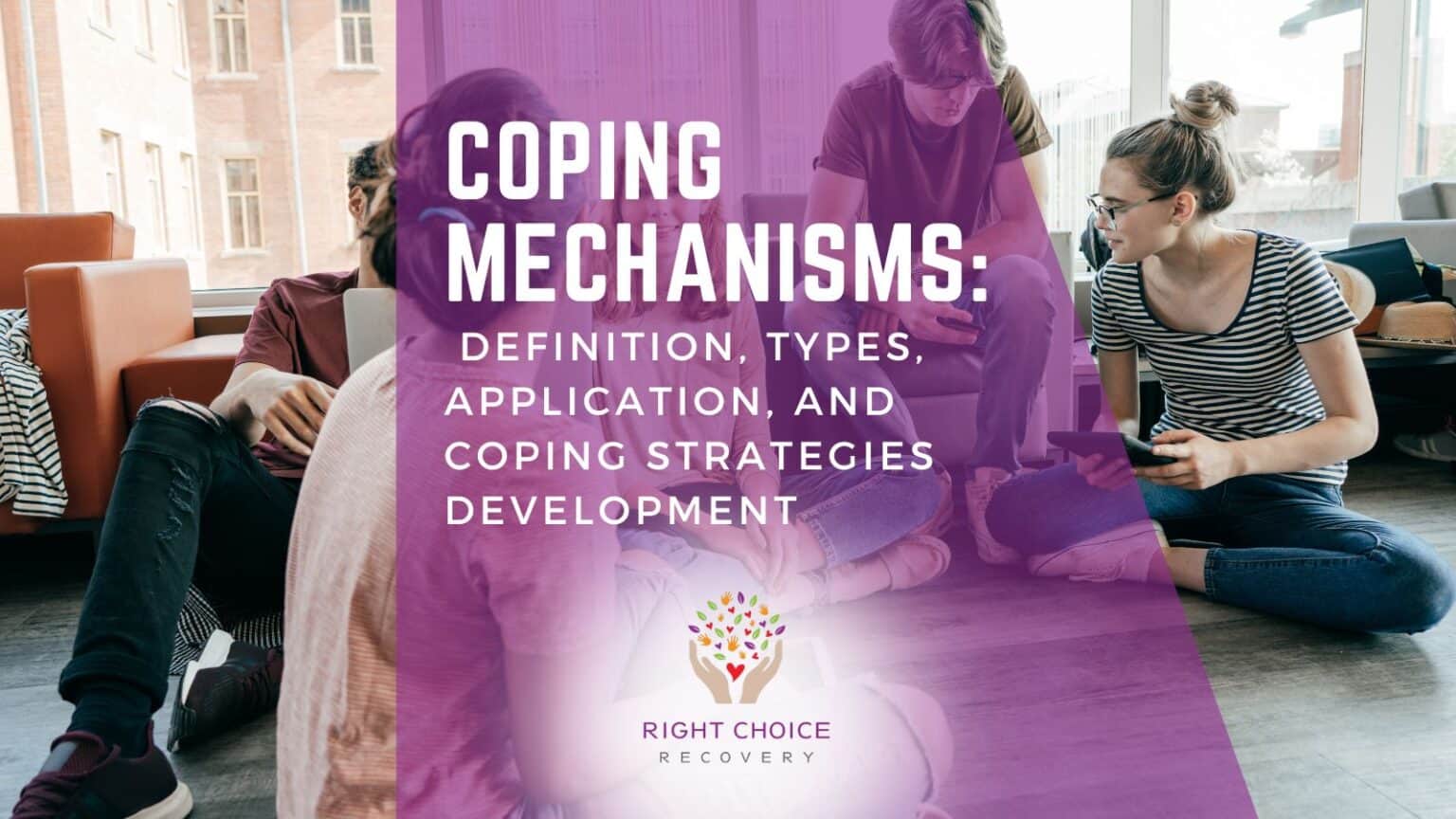 Coping Mechanisms: Definition, Types, Application, and Coping Strategies Development - Right ...