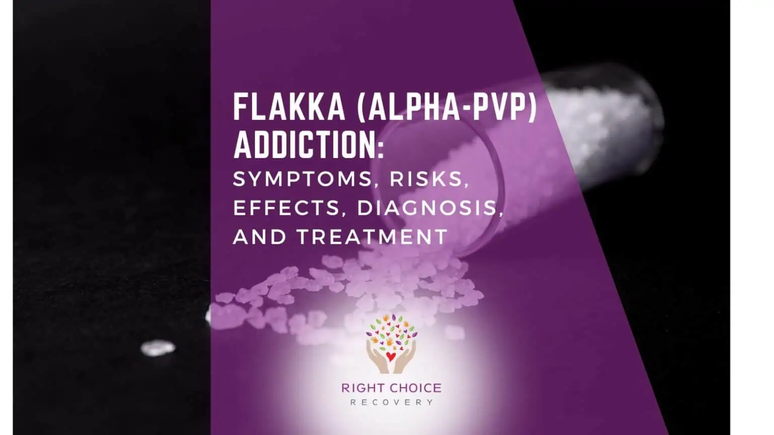 Flakka (Alpha-PVP) Addiction: Symptoms, Treatments & More