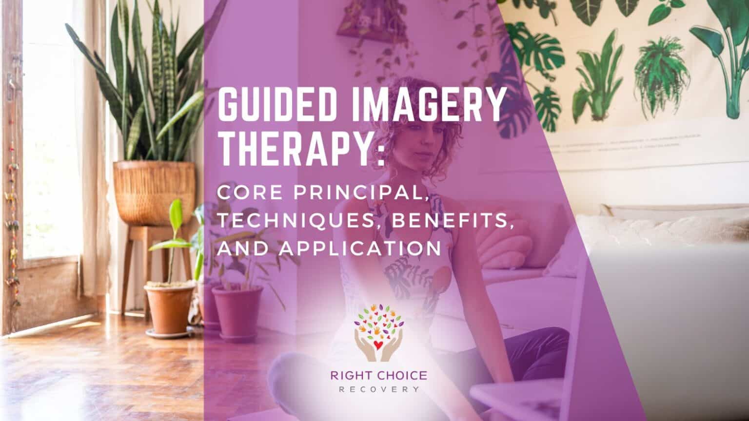 Guided Imagery Therapy: Core Principal, Techniques, Benefits, and ...