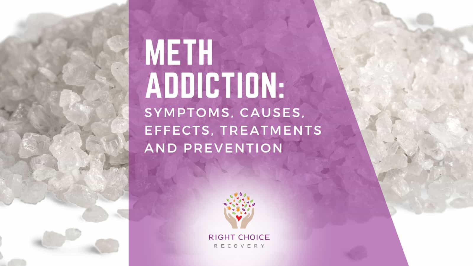 Meth Addiction: Symptoms, Effects, Treatments And Prevention