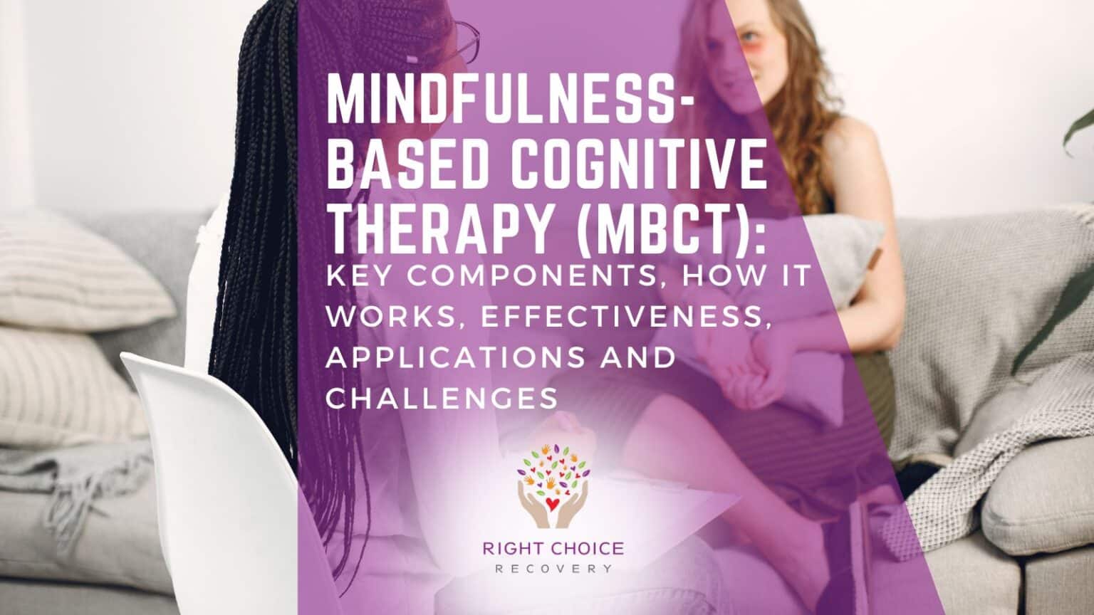 Mindfulness-Based Cognitive Therapy (MBCT): Key Components, How It Works, Effectiveness ...