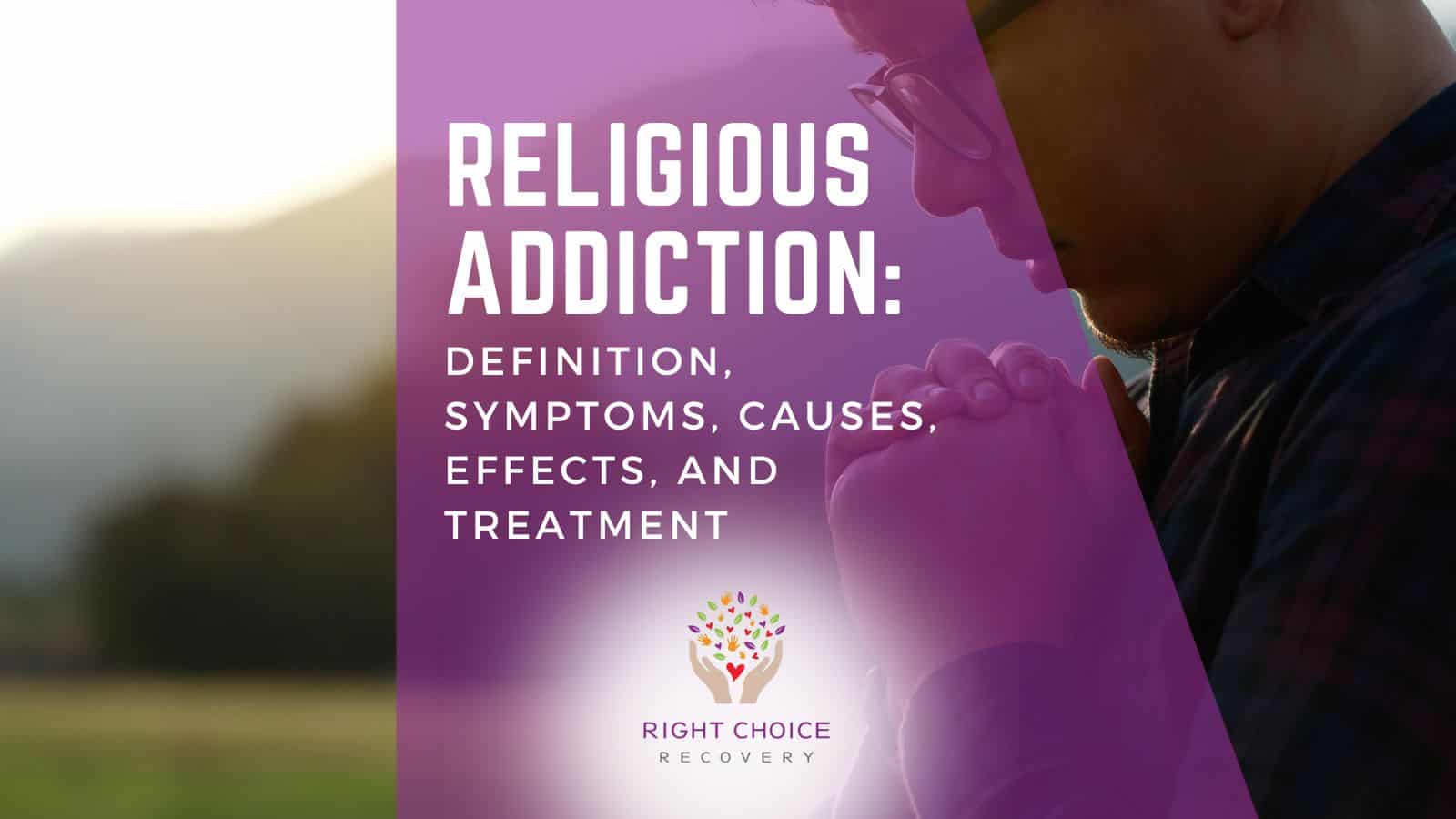 Religious Addiction: Definition, Symptoms, Causes, Effects, and ...