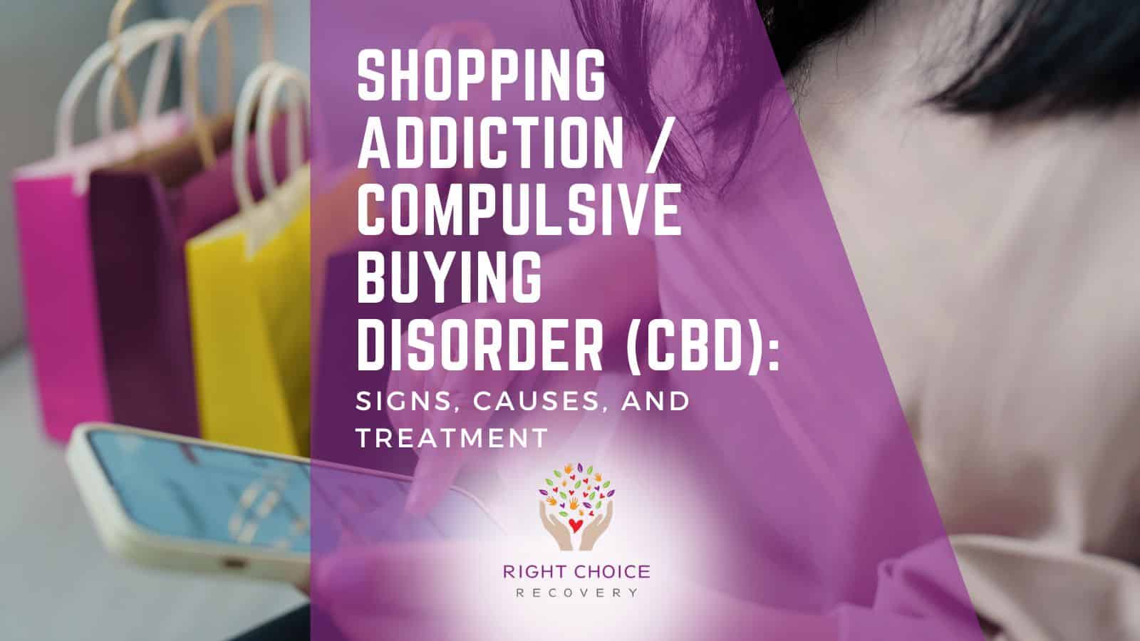 Shopping Addiction/ Compulsive Buying Disorder (CBD): Signs, Causes and ...