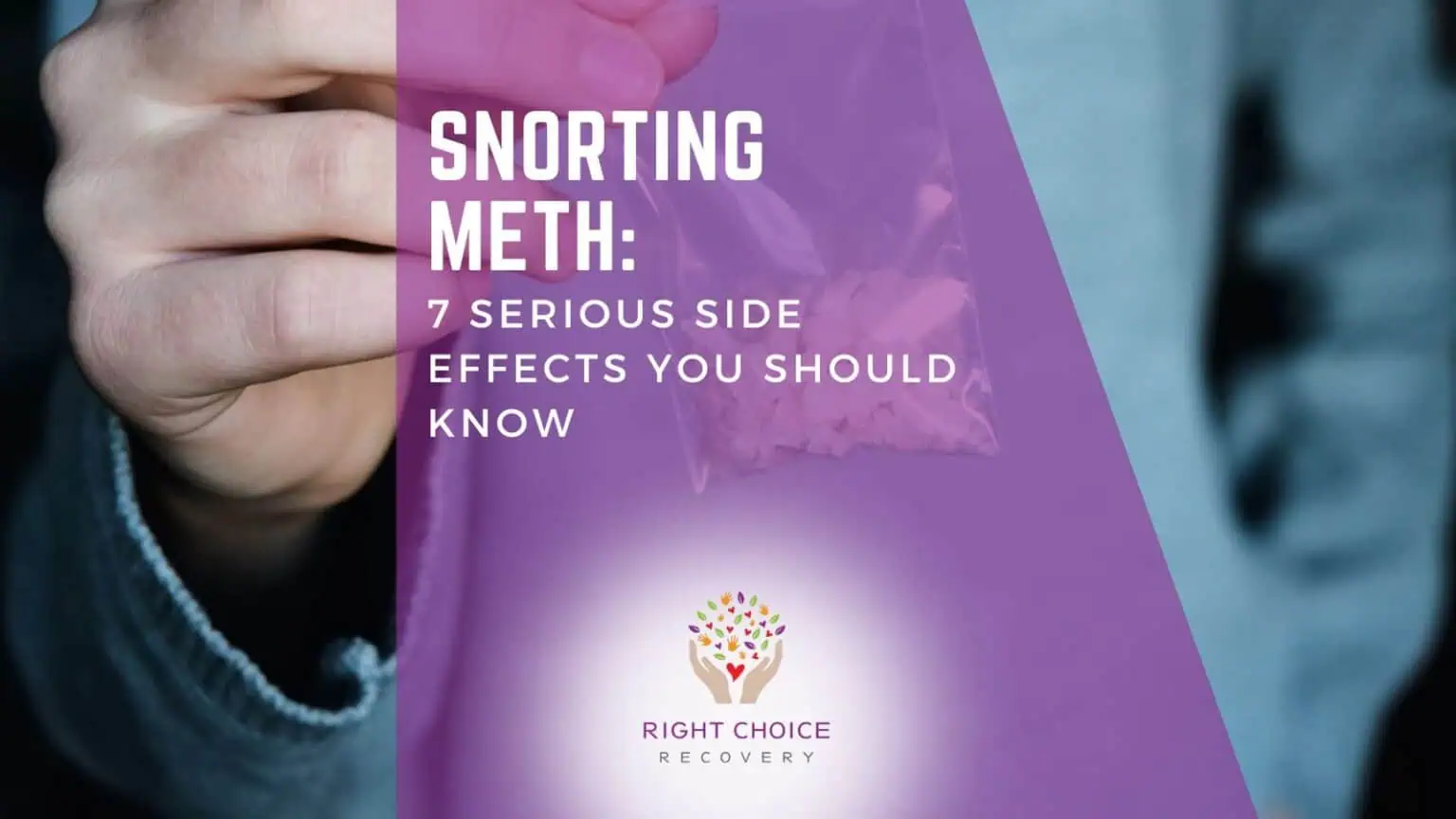 Snorting Meth: 7 Serious Side Effects You Should Know - Right Choice ...