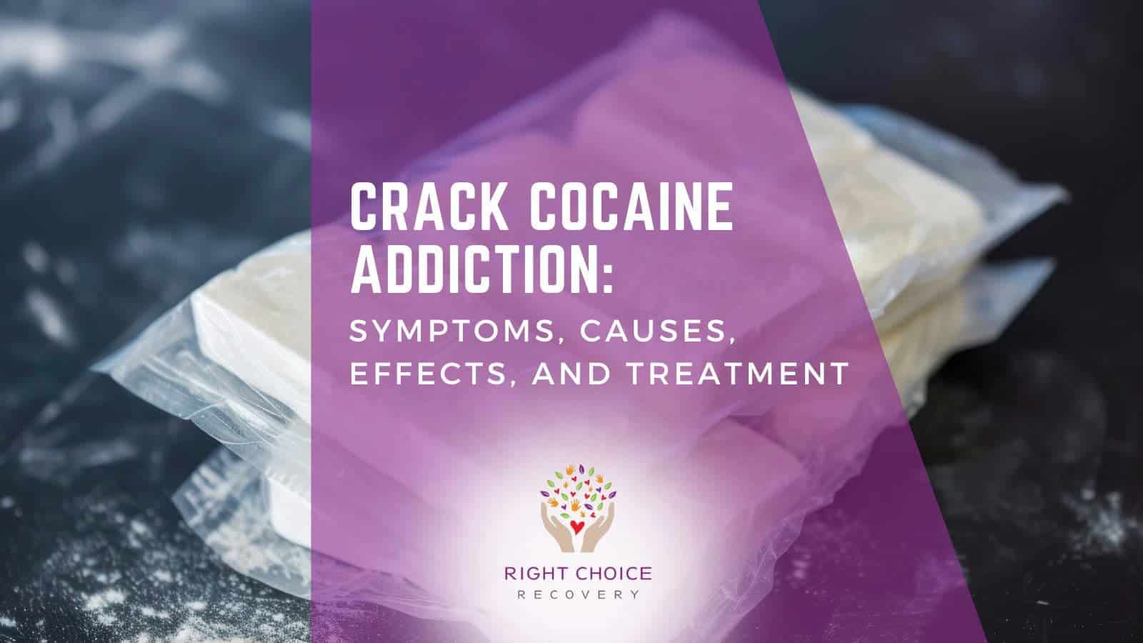Crack Cocaine Addiction: Symptoms, Causes & Recovery