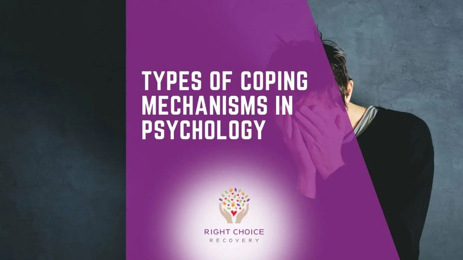 Types of Coping Mechanisms in Psychology - Right Choice Recovery